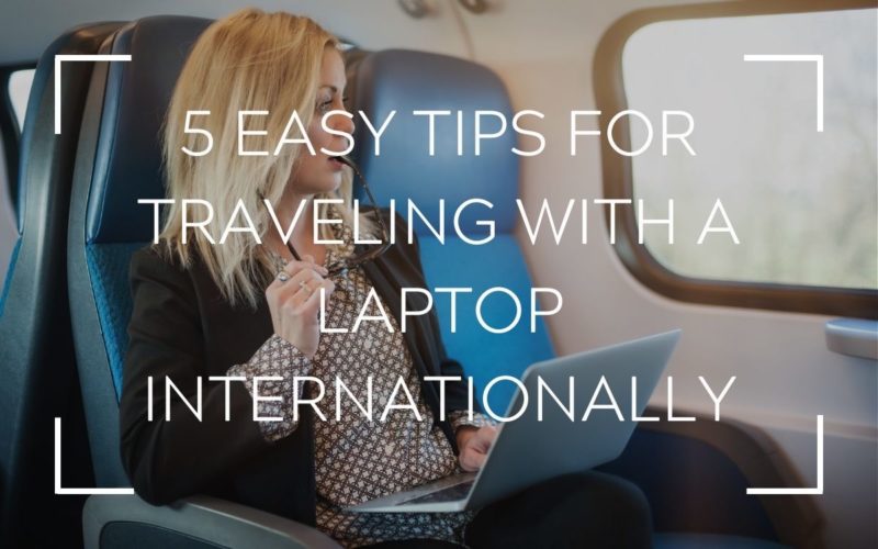 Travel Laptops Top 5 Tips for Traveling With a Laptop Internationally ...