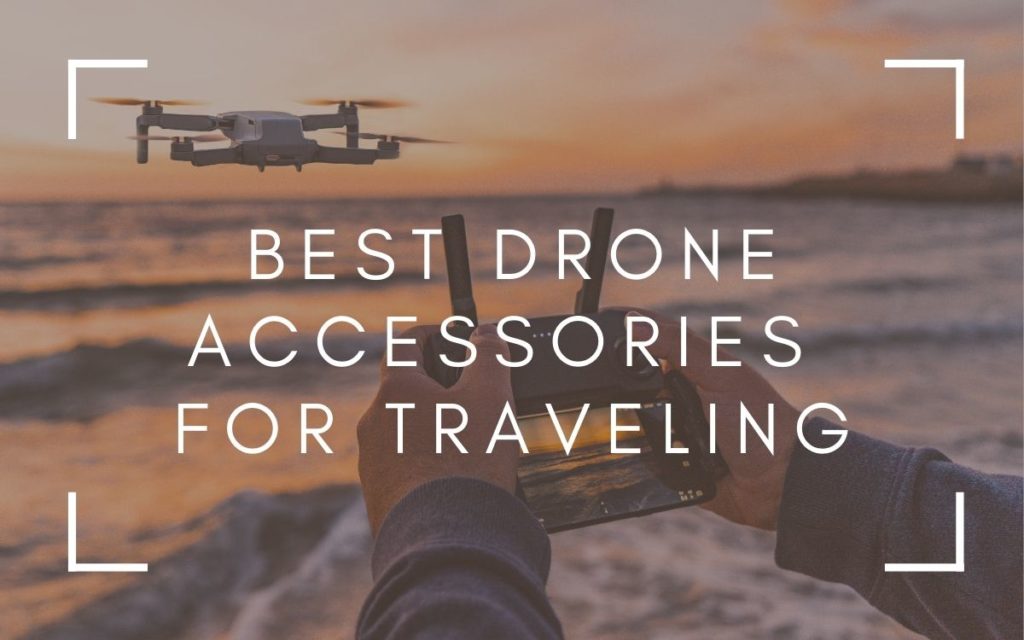 15 Of The Best Drone Accessories For Traveling - The Travel Blogs