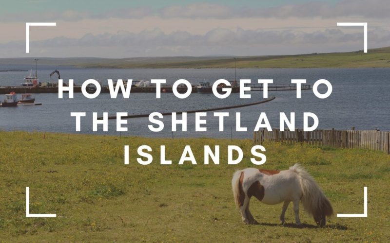 The Shetland Islands | How To Get There | Guide And Tips - The Travel Blogs