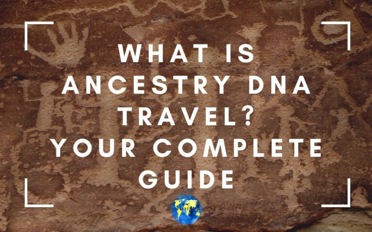 What Is Ancestry DNA Travel? | Your Complete Guide - The Travel Blogs