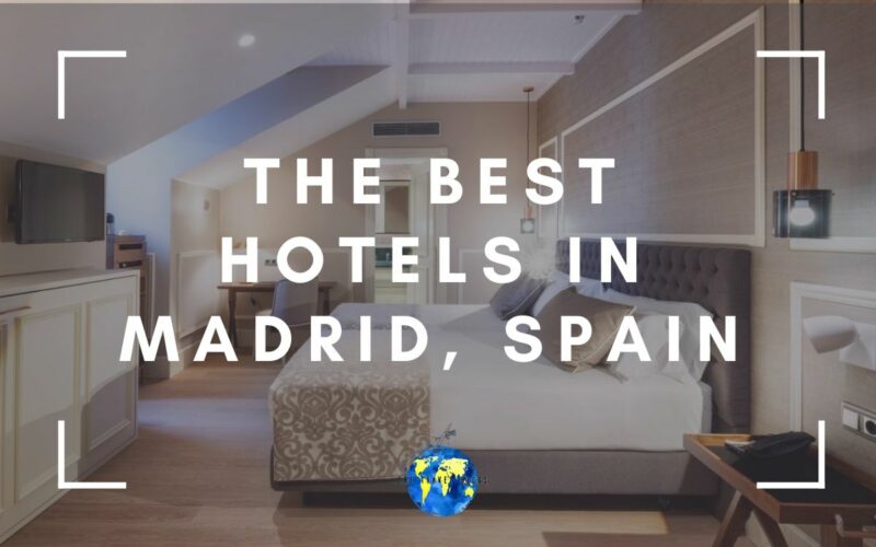 Best Hotels In Madrid Spain - The Travel Blogs