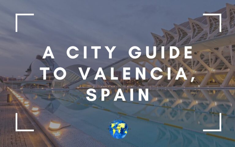 Essential City Guide To Valencia, Spain - The Travel Blogs