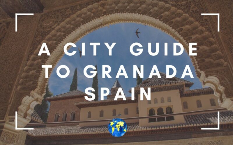 A City Guide To Granada Spain - The Travel Blogs